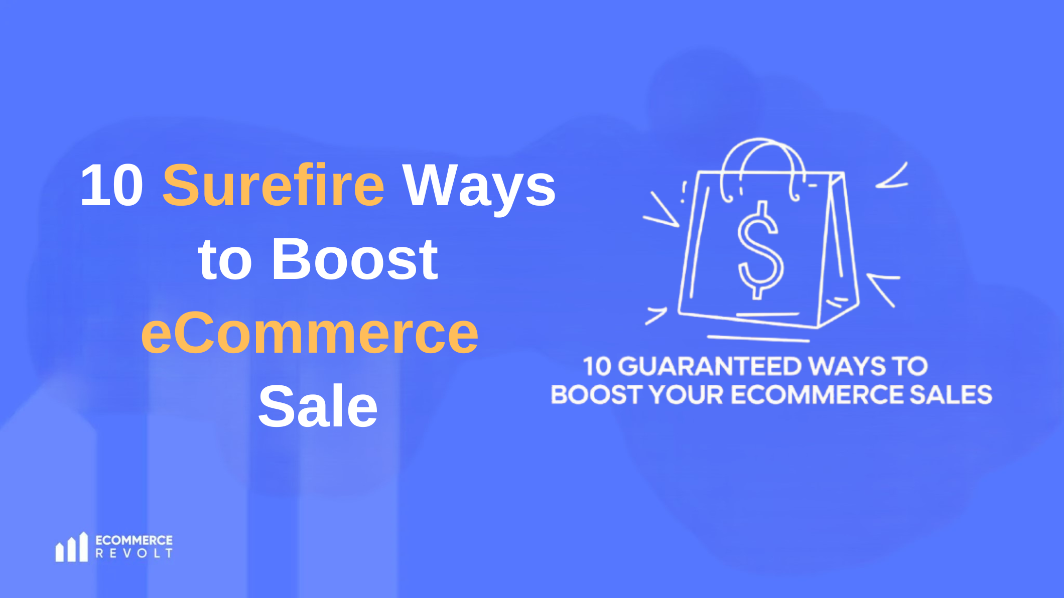 10 Guaranteed Ways to Boost Your eCommerce Sales | Ecommerce Revolt 10 Guaranteed Ways to Boost Your eCommerce Sales | Ecommerce Revolt