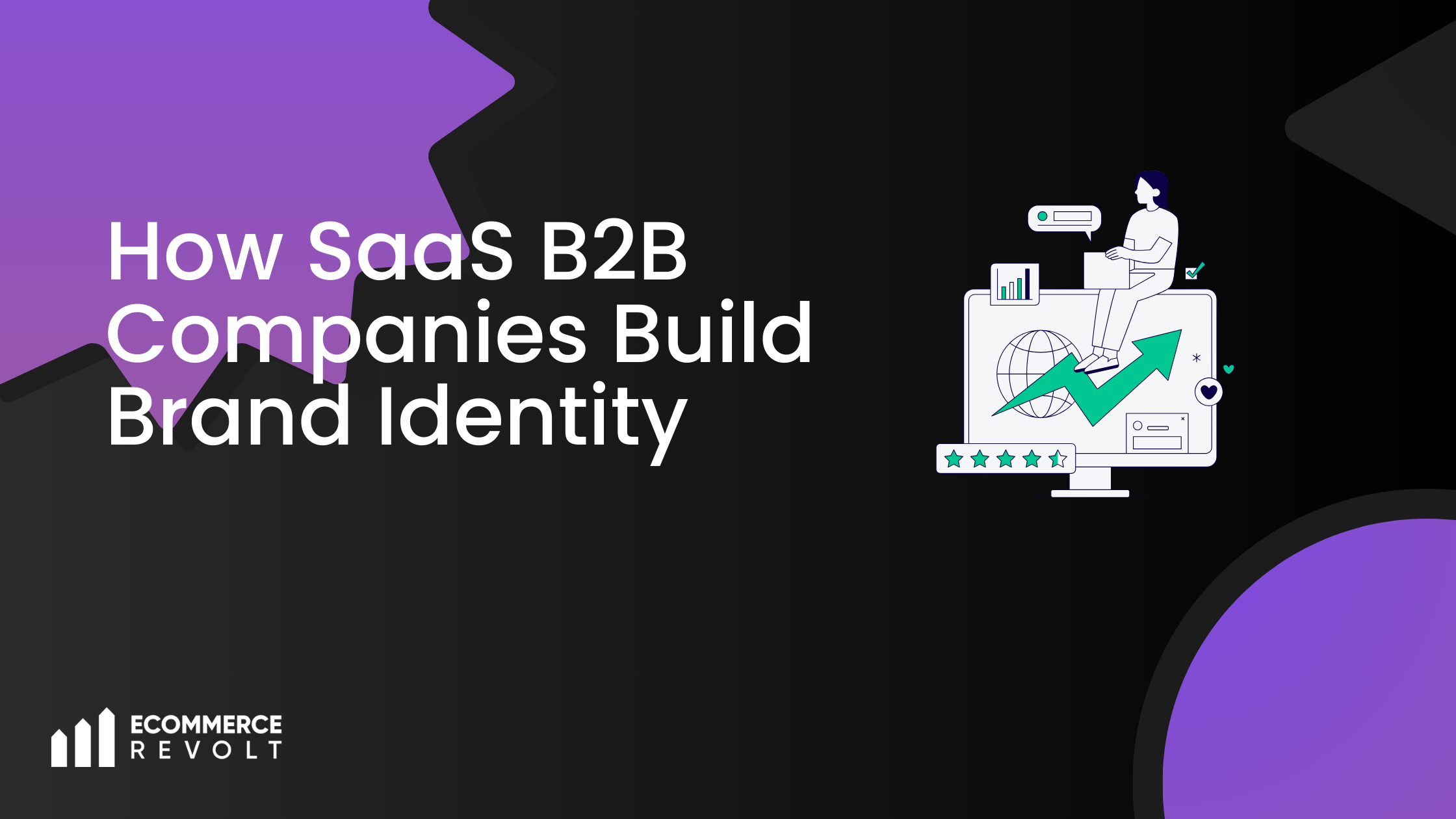 How SaaS B2B Companies Build Brand Identity | Ecommerce Revolt How SaaS B2B Companies Build Brand Identity | Ecommerce Revolt